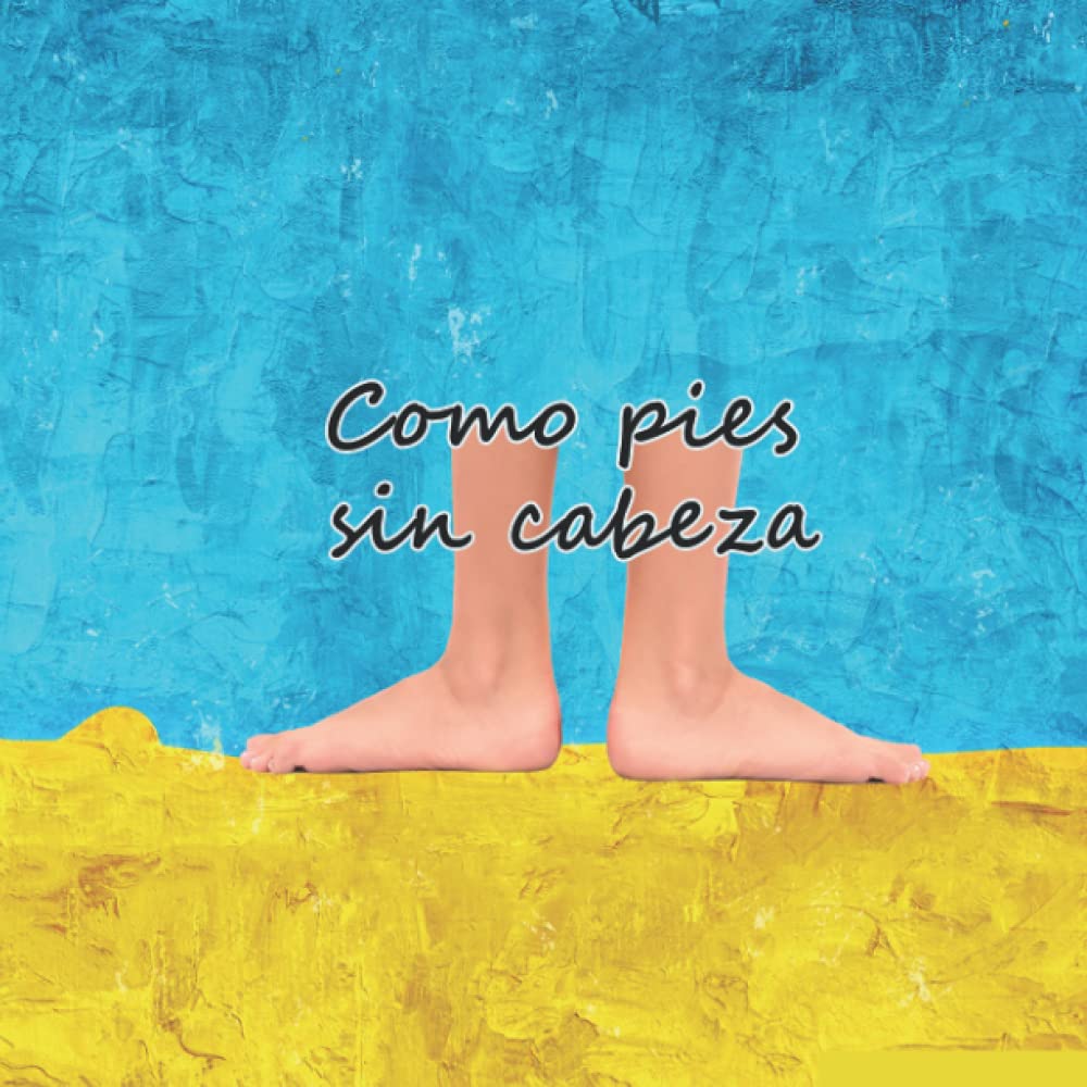 Buy Como pies sin cabeza: Un disparatado y divertido cuento infantil ...