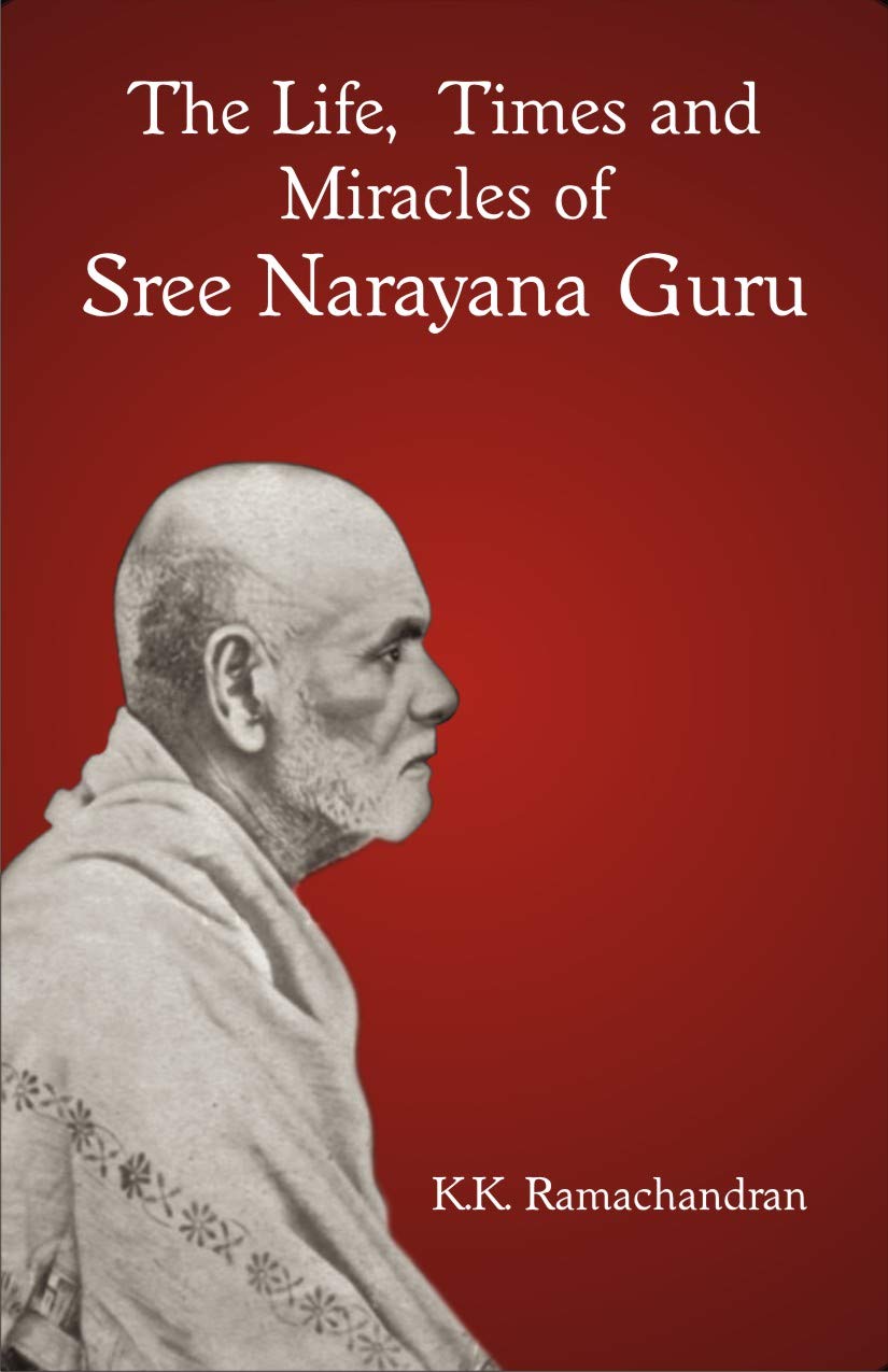 The Life, Times and Miracles of Sree Narayana Guru (English Version ...