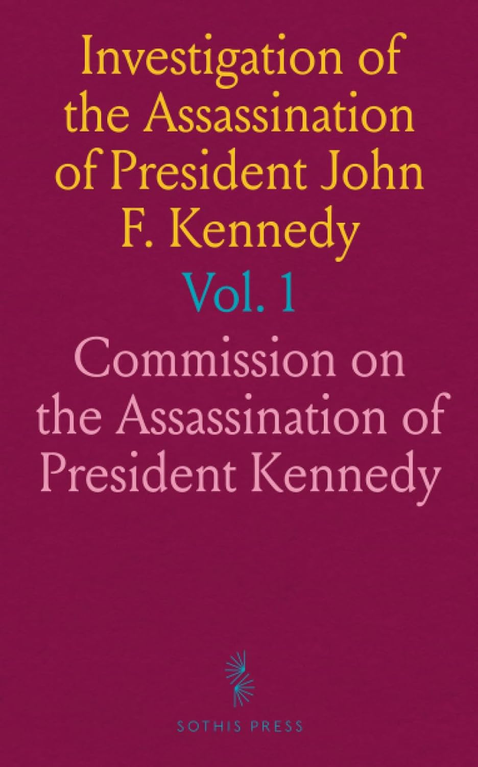 Investigation of the Assassination of President John F. Kennedy ...
