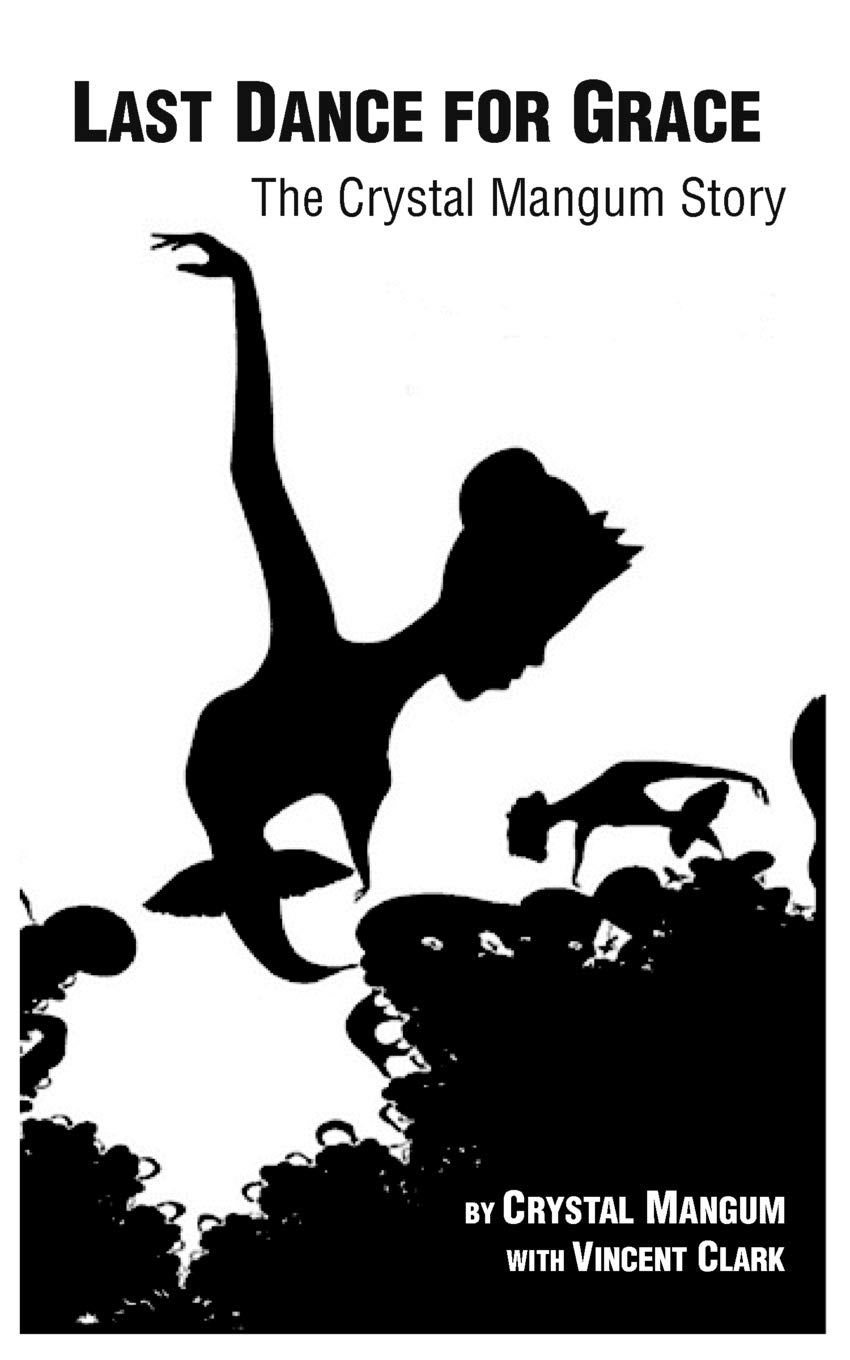 The Last Dance for Grace: The Crystal Mangum Story : Mangum, Crystal ...