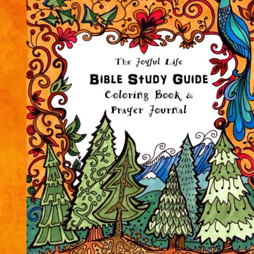 The Joyful Life ~ Bible Study Guide, Coloring Book and Prayer Journal ...