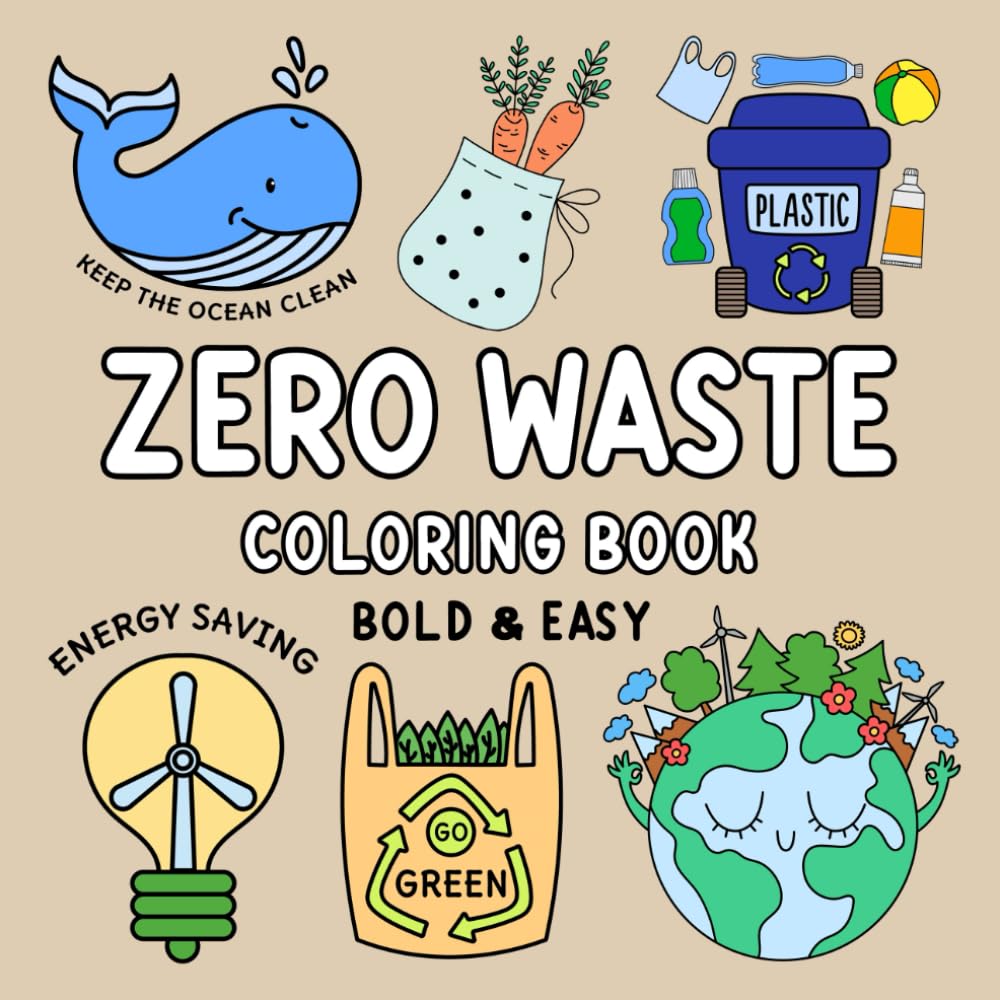 Zero Waste Coloring Book: Cute and Simple Designs of Sustainable ...