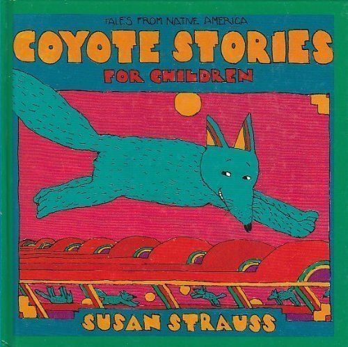 Coyote Stories for Children: Tales from Native America : Strauss, Susan ...