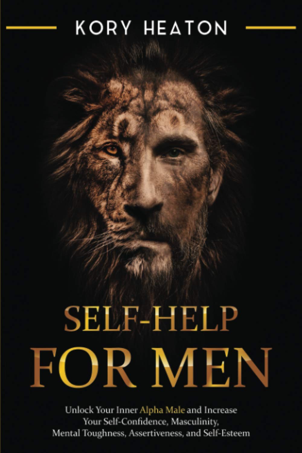 Self-Help for Men: Unlock Your Inner Alpha Male and Increase Your Self ...