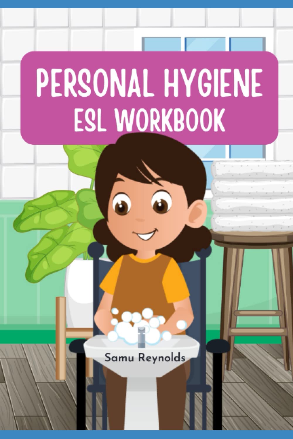 Fun and Colorful Kindergarten Workbook: ESL Personal Hygiene Worksheets ...