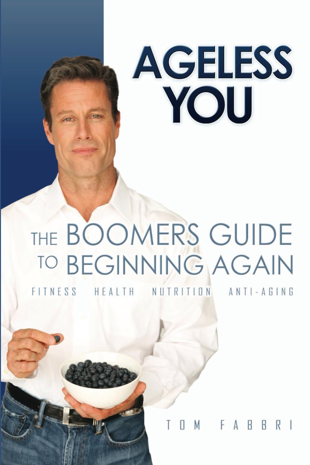 AGELESS YOU: Fabbri, Thomas, Phillips, Shawn: 9780578104454: Amazon.com ...