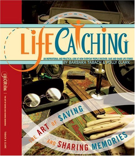 LifeCatching: the art of saving and sharing memories: Barbara Tabach ...