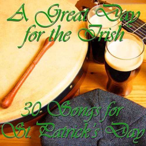Amazon.com: A Great Day for the Irish: 30 Songs for St. Patrick's Day ...
