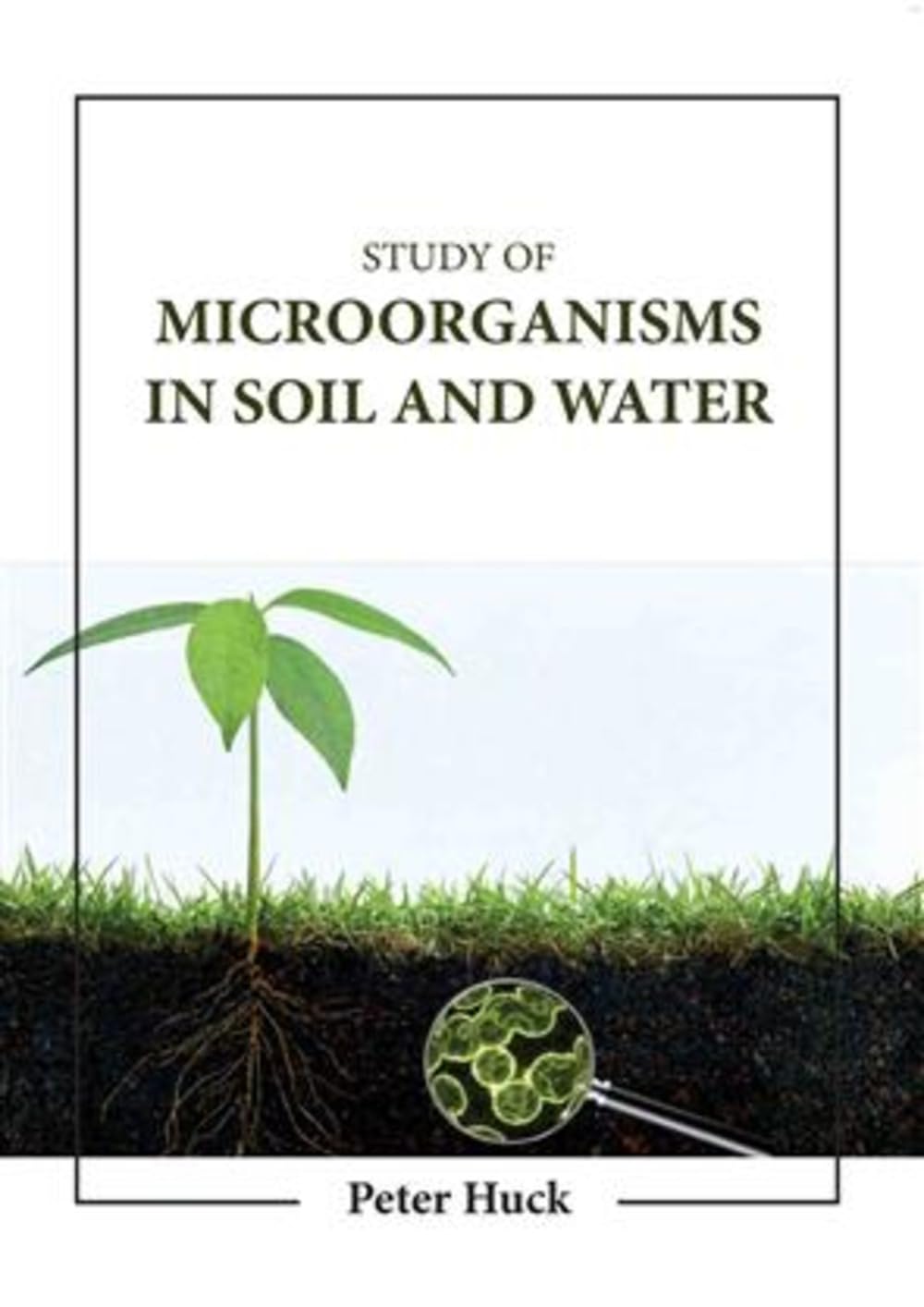 STUDY OF MICROORGANISMS IN SOIL AND WATER (HB 2023): HUCK P ...