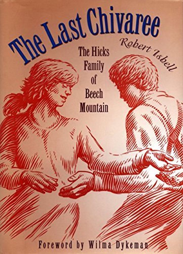 The Last Chivaree: The Hicks Family of Beech Mountain: Isbell, Robert ...