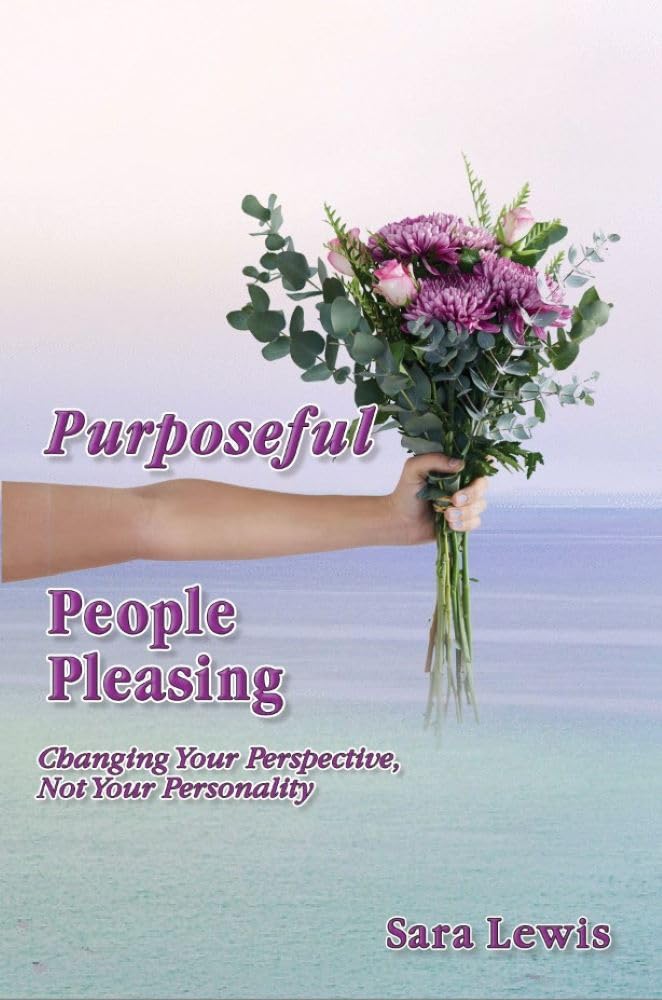 Purposeful People-Pleasing: Changing Your Perspective, Not Your ...