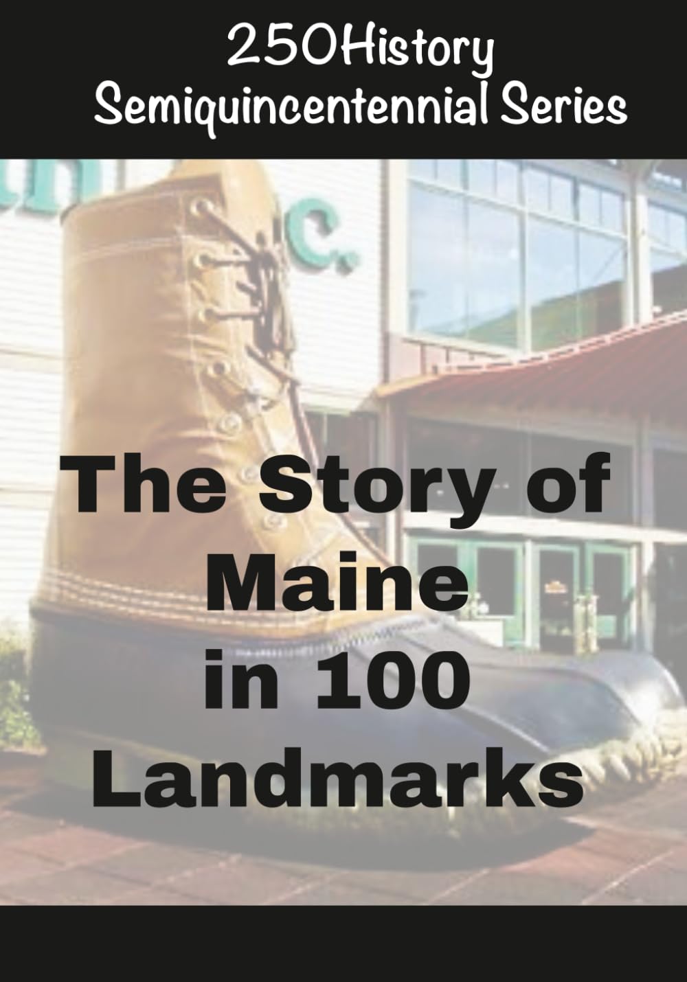 Buy 250History Semiquincentennial Series: The Story of Maine In 100 ...