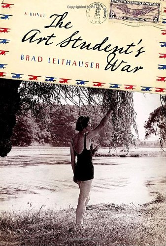 The Art Student's War: Leithauser, Brad: 9780307271112: Amazon.com: Books