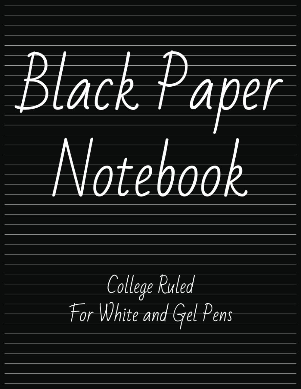 Black Paper College Ruled Notebook: For Use With White Ink and Gel Pens ...