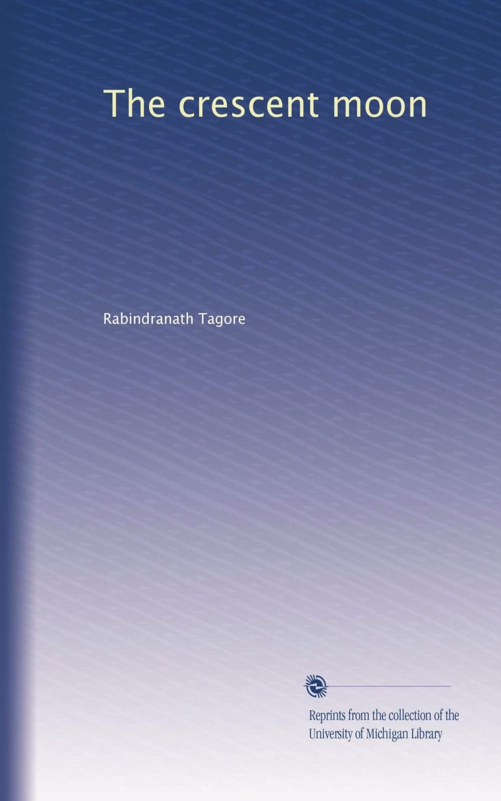 The crescent moon: Tagore, Rabindranath: Books - Amazon.ca