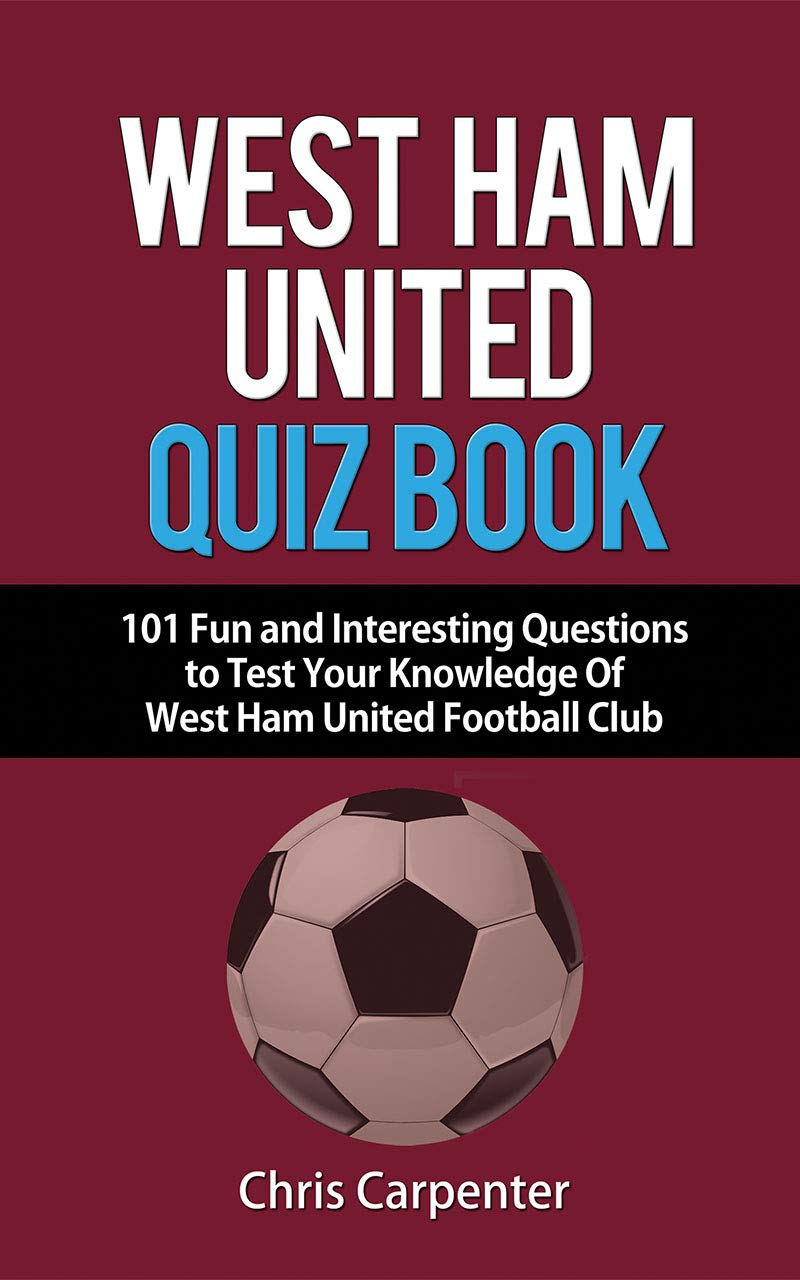 West Ham United Quiz Book: 2024/25 Season Edition eBook : Carpenter ...