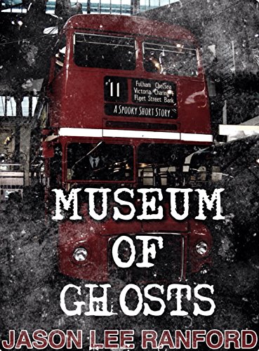 Museum Of Ghosts: A Spooky Short Story eBook : RANFORD, JASON LEE ...
