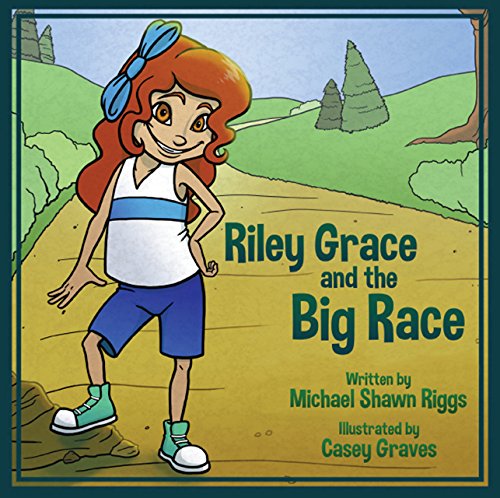 Riley Grace and The Big Race eBook : Riggs, Michael Shawn, Graves ...