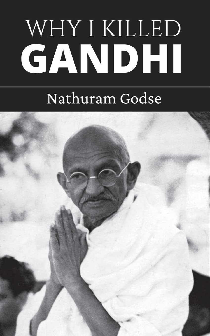 Why I Killed Gandhi: The Autobiography of a Hindu Nationalist ...