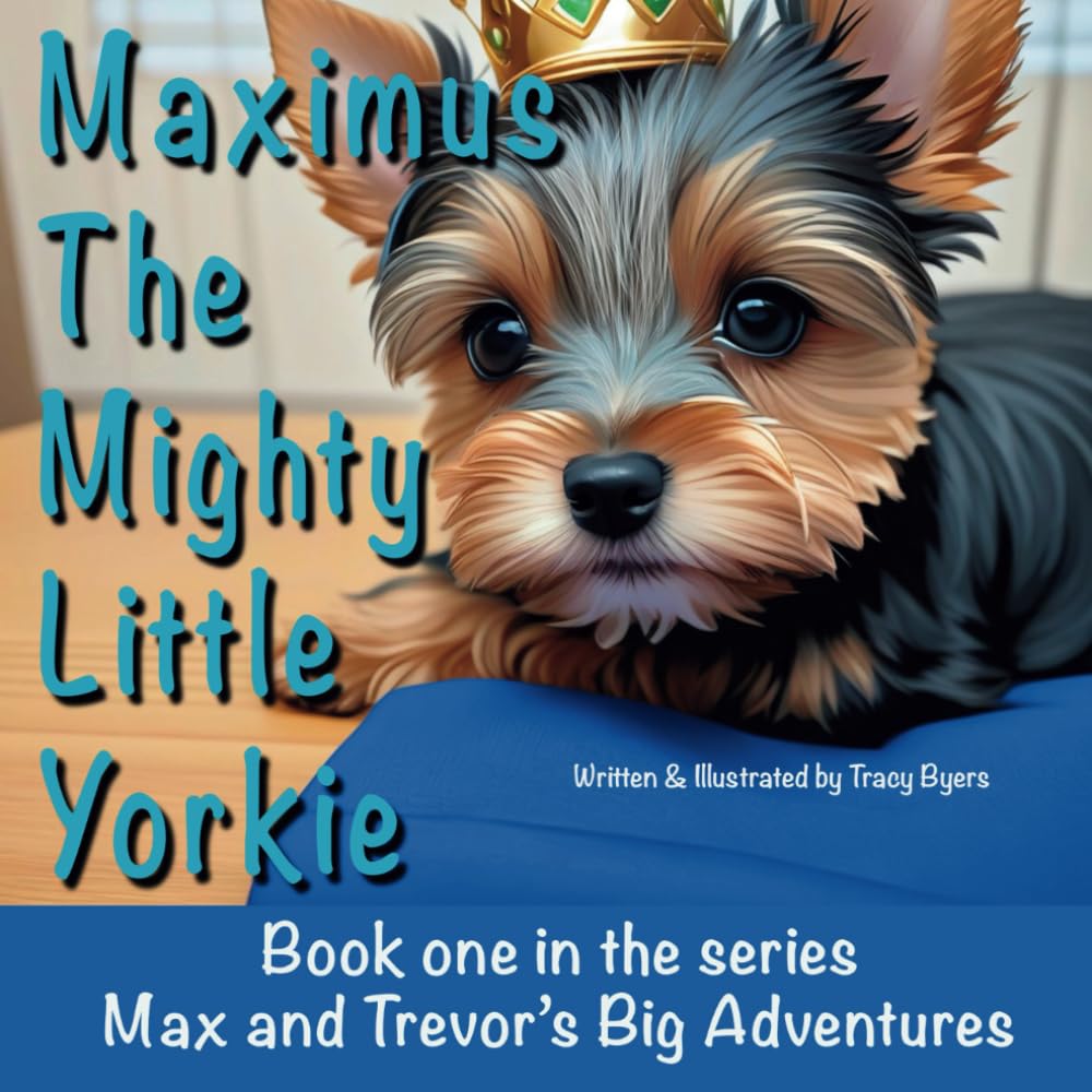 Maximus The Mighty Little Yorkie (Max and Trevor's Big Adventures ...