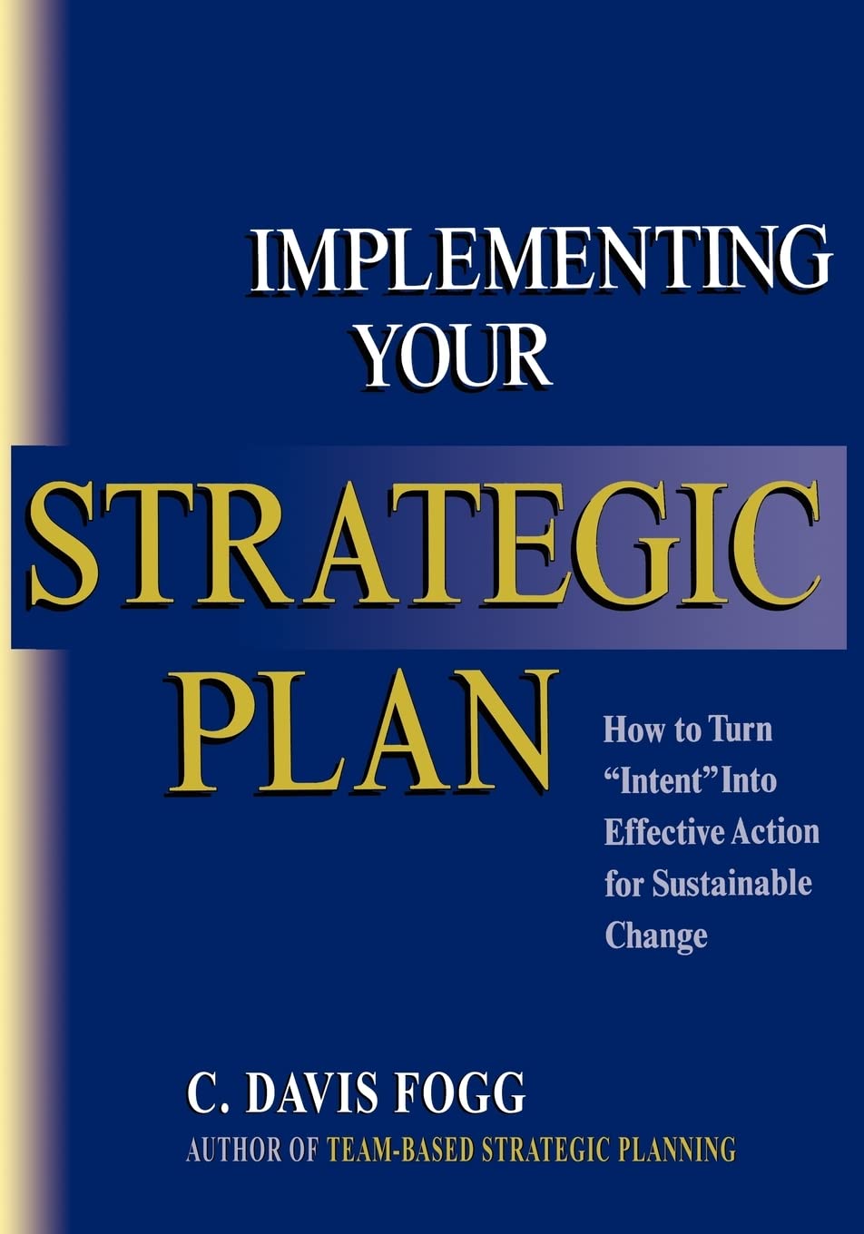 Amazon.com: Implementing Your Strategic Plan: How to Turn "Intent" Into ...