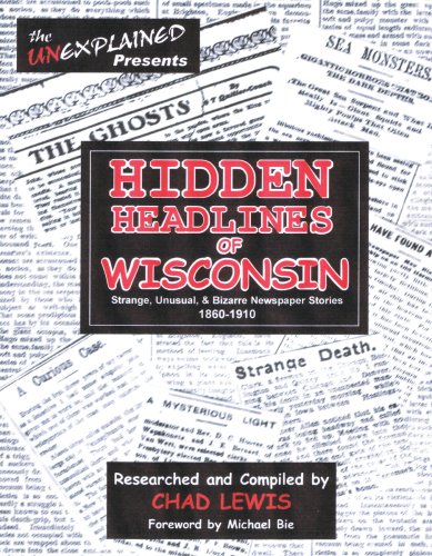 Hidden Headlines of Wisconsin: Strange, Unusual, & Bizarre Newspaper ...