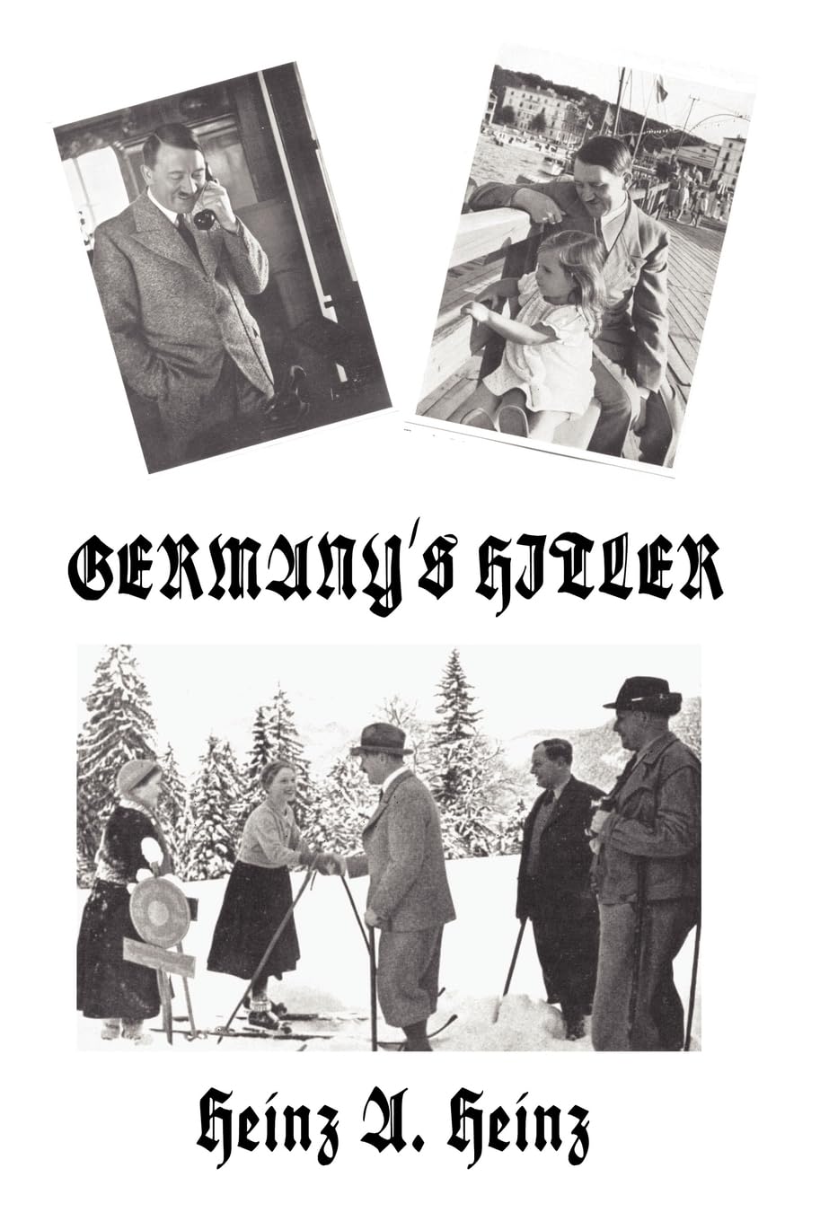 Germany's Hitler: Heinz, Heinz A.: 9781593640118: Amazon.com: Books