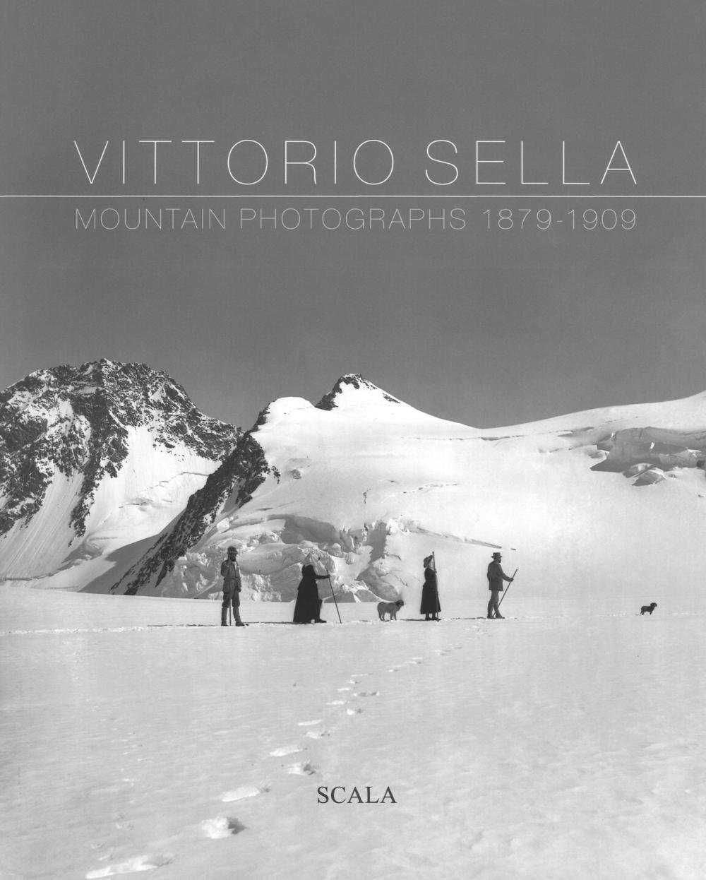 Vittorio Sella. Mountain photographs 1879-1909. Ediz. italiana, francese, inglese e olandese ...
