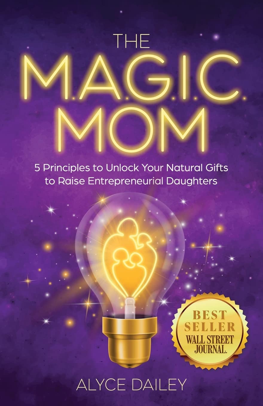 The Magic Mom: 5 Principles to Unlock Your Natural Gifts to Raise ...