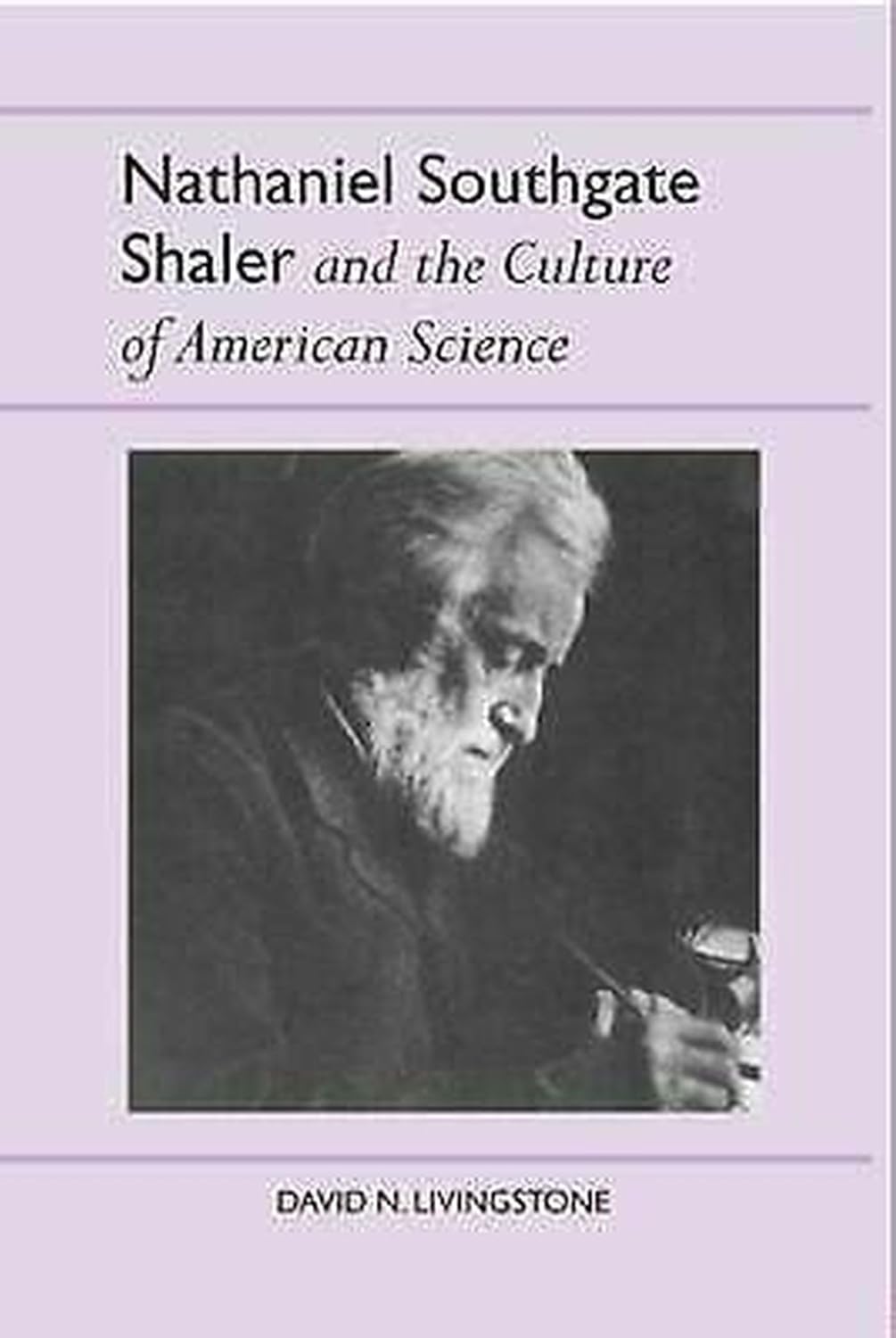 Nathaniel Southgate Shaler and the Culture of American Science (History ...