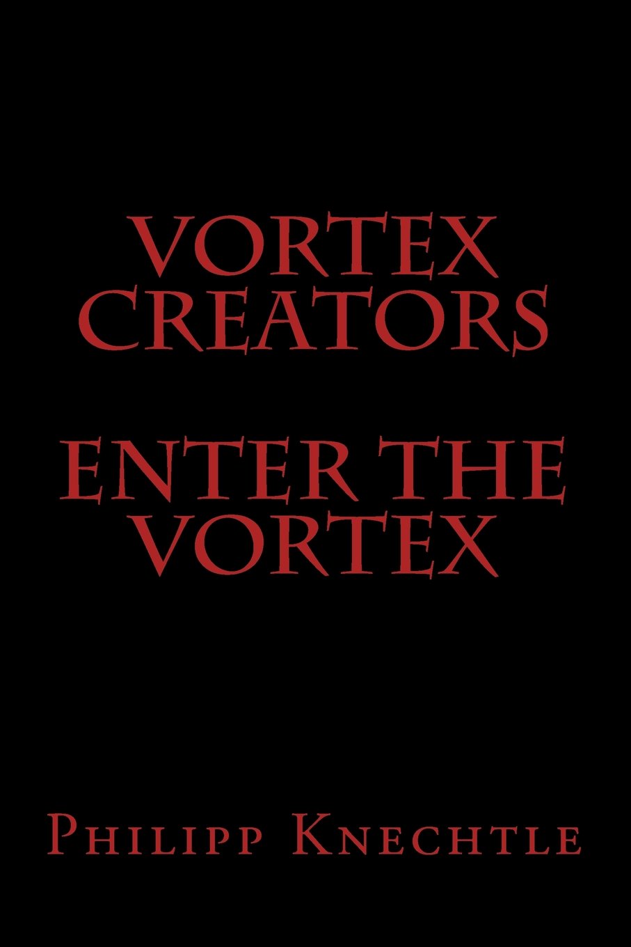 Vortex Creators - Enter the Vortex: Knechtle, Philipp: 9781482045901 ...