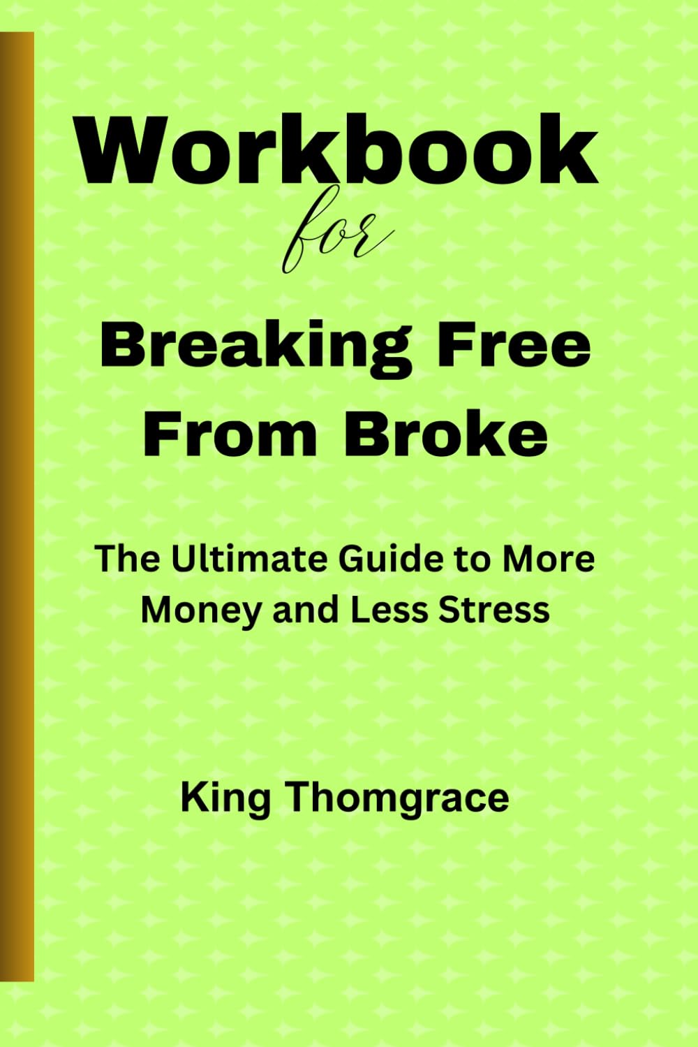 Workbook for Breaking Free From Broke: The Ultimate Guide to More Money ...
