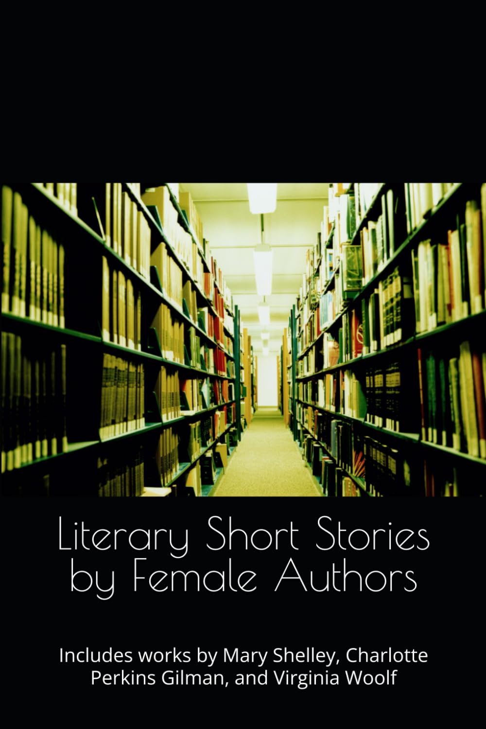 Literary Short Stories by Female Authors: Includes works by Mary ...