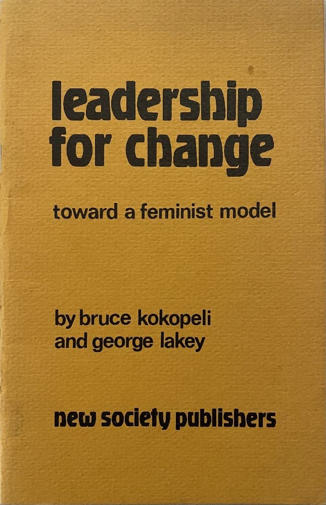 Leadership for Change Toward a Feminist Model: Kokopile: 9780865710122 ...