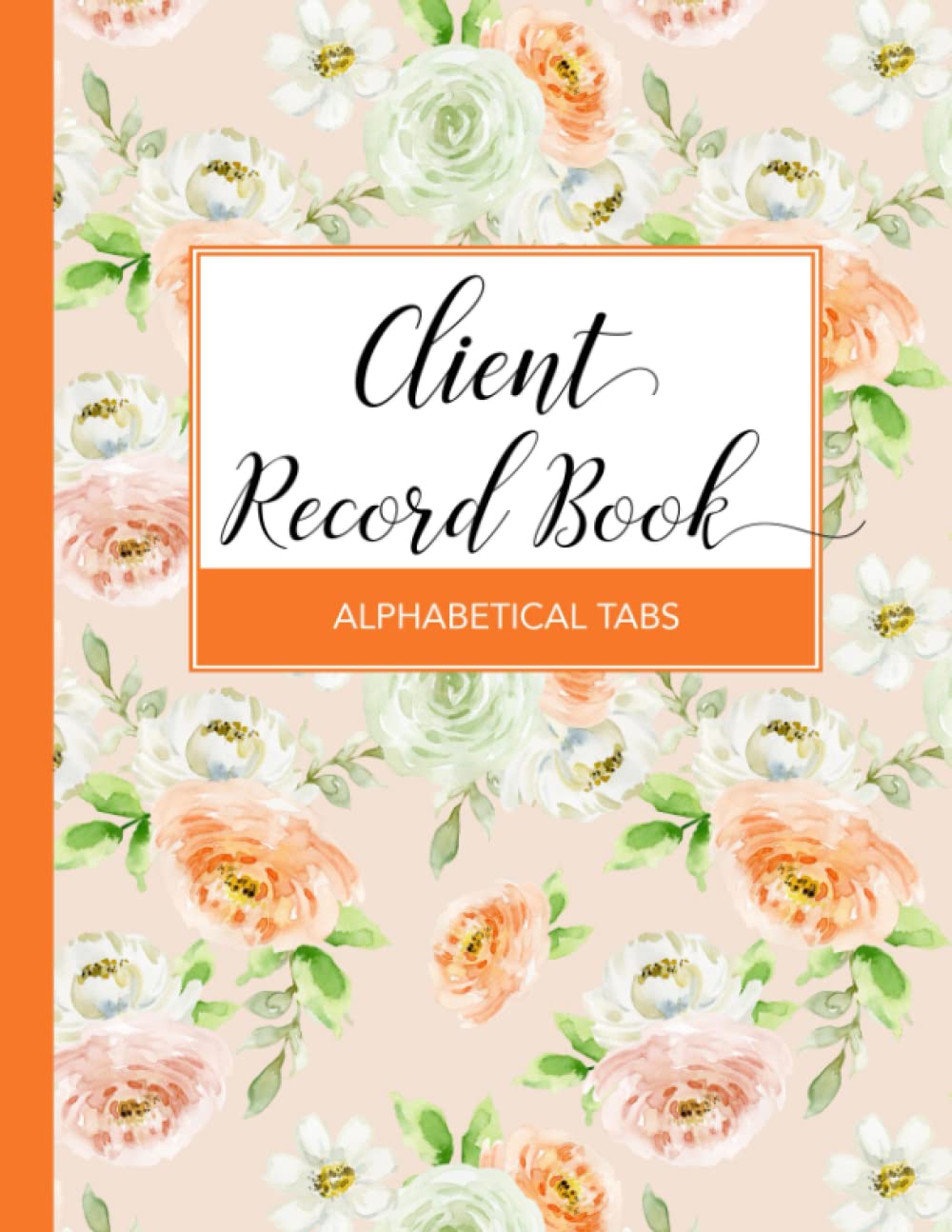 Client Record Book With Alphabetical Tabs: 312 Client Entries, With ...