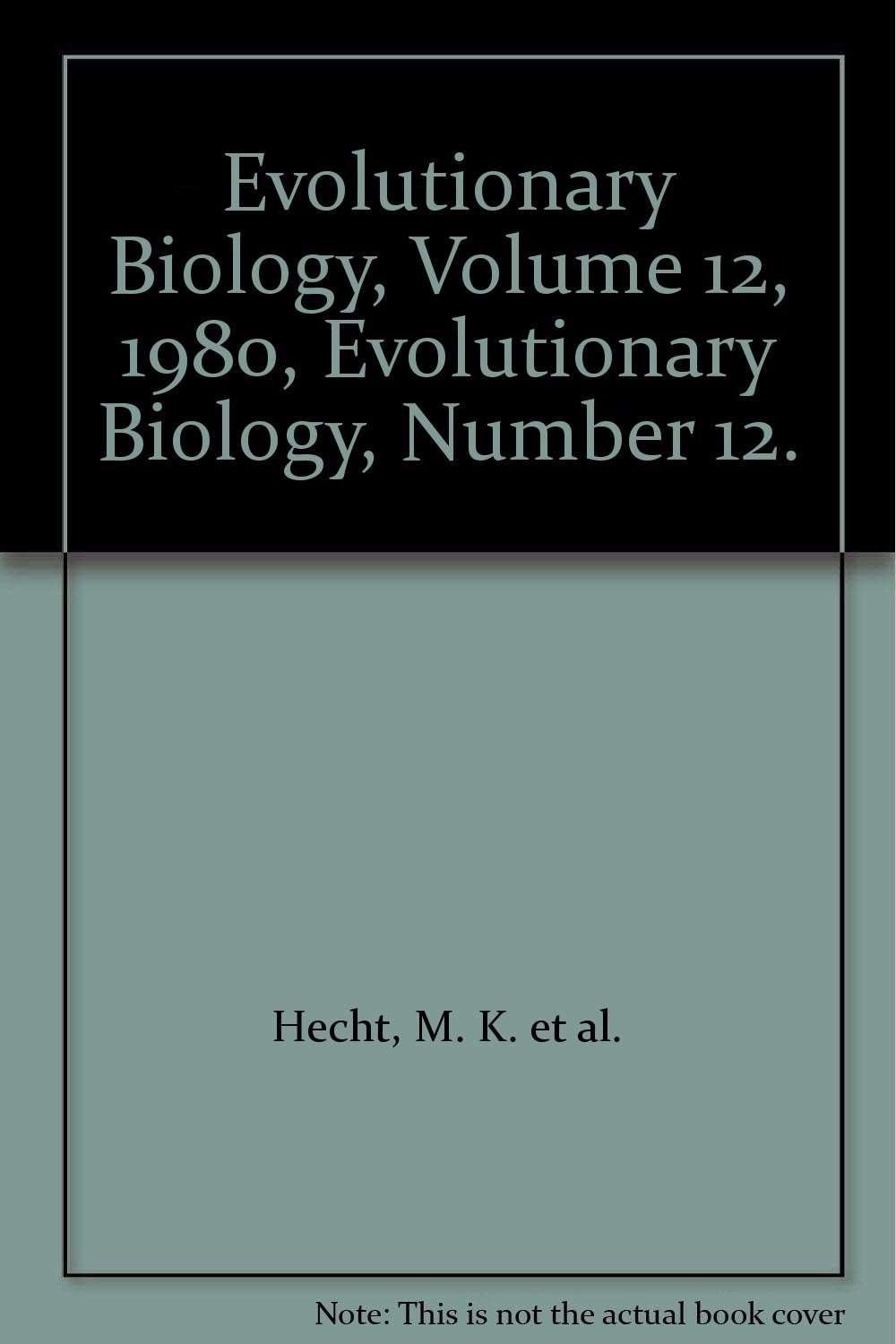 Evolutionary Biology, Volume 12, 1980, Evolutionary Biology, Number 12 ...