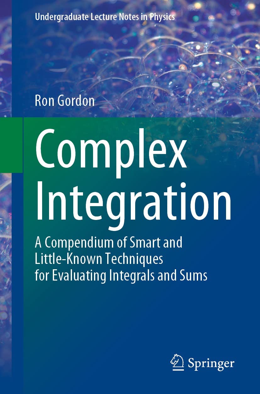 Complex Integration: A Compendium of Smart and Little-Known Techniques ...