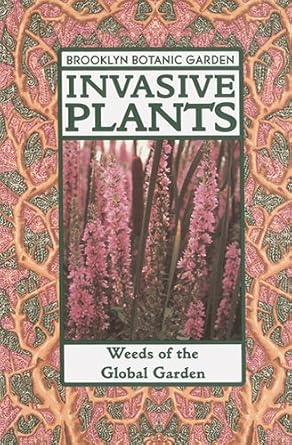 Invasive Plants: Weeds of the Global Garden (Brooklyn Botanic Garden ...