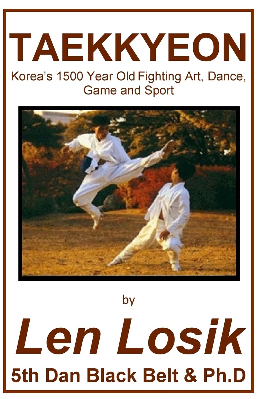 Taekkyeon: Korea's 1500 Year Old Fighting Art, Dance, Game and Sport ...