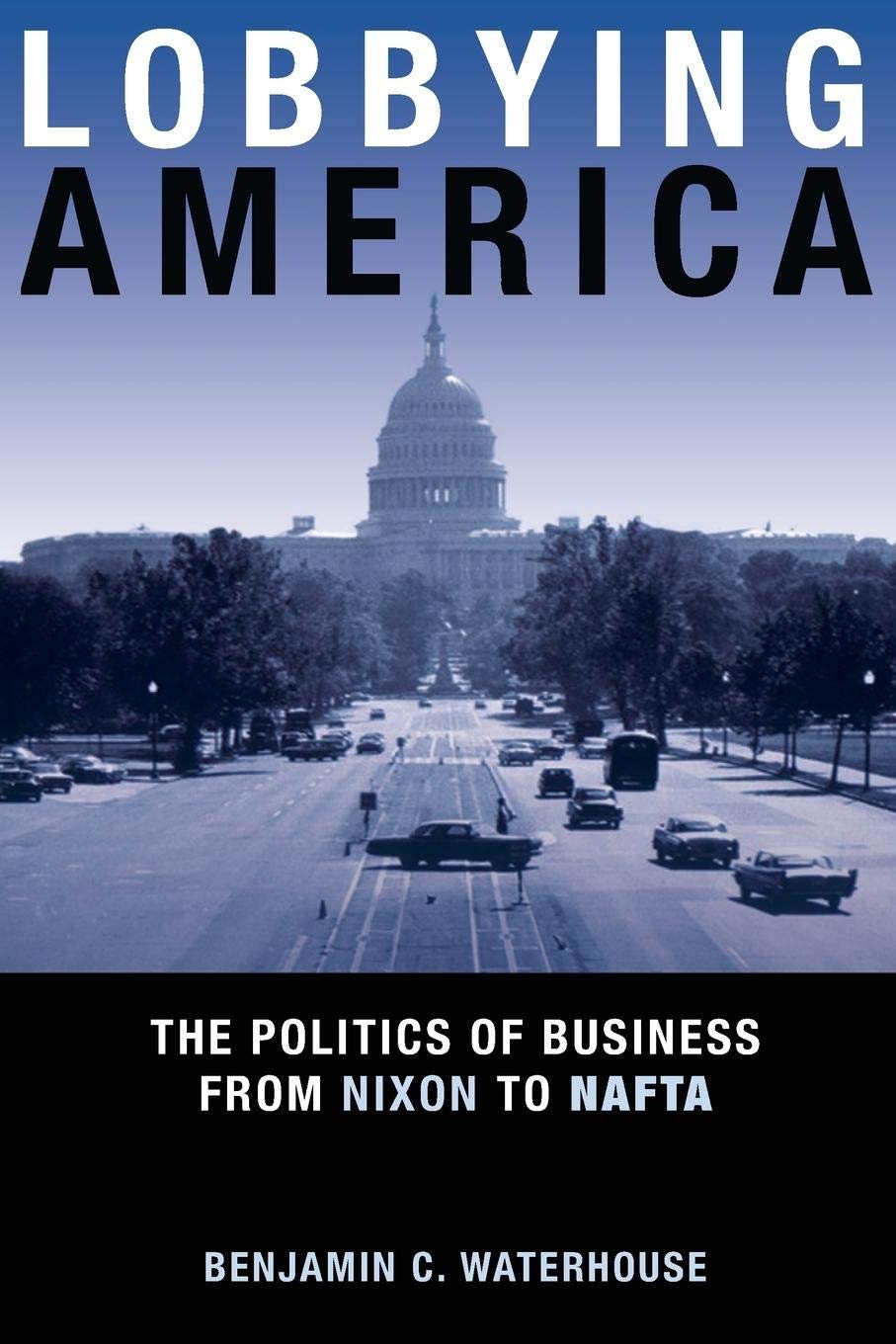 Amazon | Lobbying America: The Politics Of Business From Nixon To Nafta ...