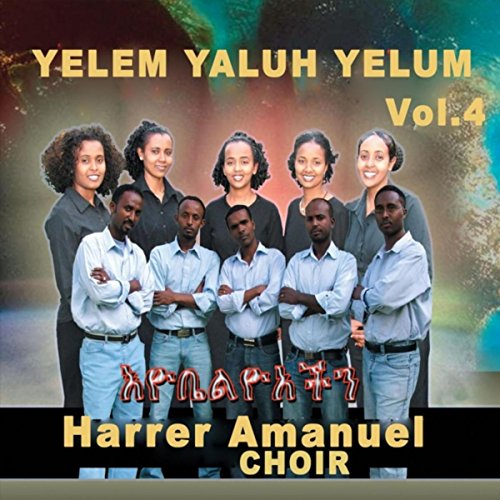Yelem Yaluh Yelum,Vol.4 by Harrer Amanuel Choir on Amazon Music ...