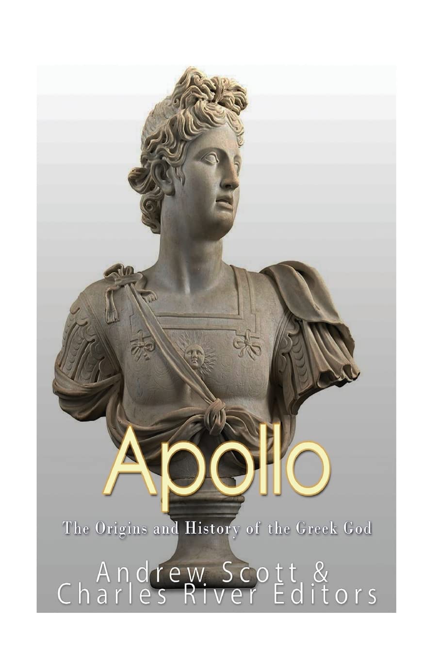 Apollo: The Origins and History of the Greek God: Charles River Editors ...