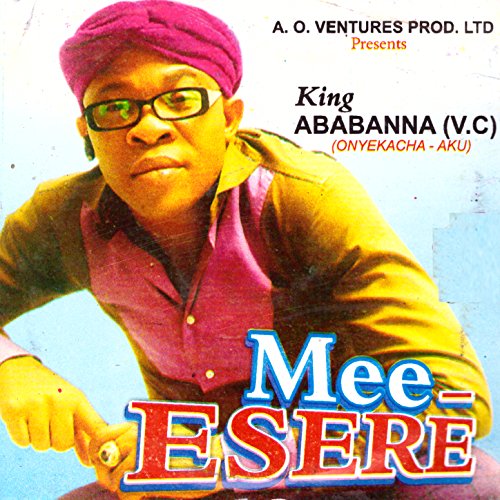 Play Mee-Esere by King Ababanna on Amazon Music