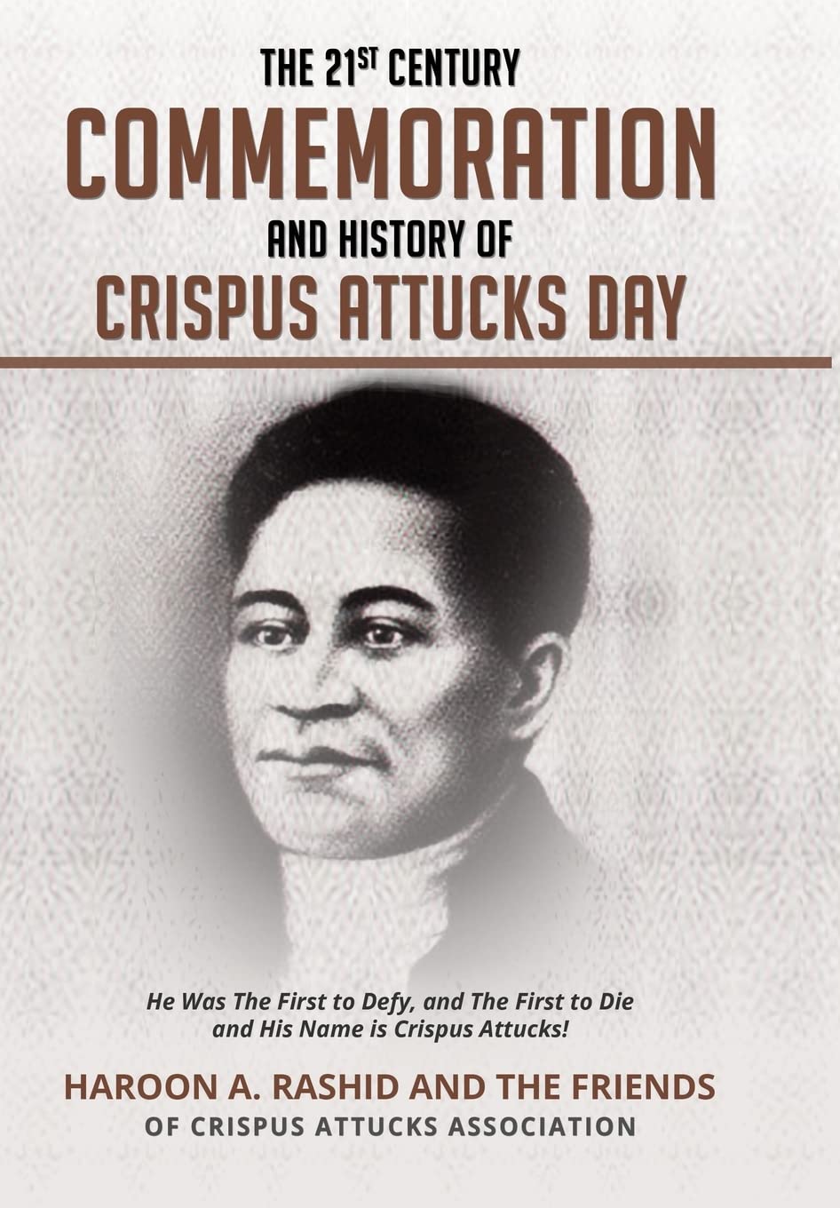 The 21st Century Commemoration and History of Crispus Attucks Day: He ...