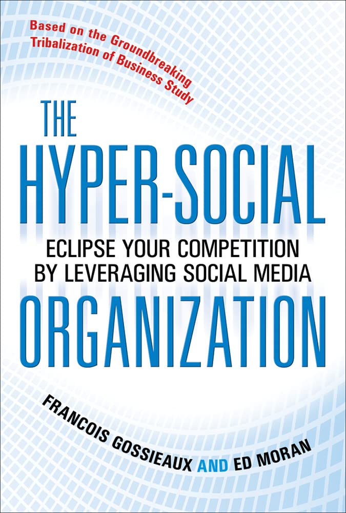 The Hyper-Social Organization: Eclipse Your Competition by Leveraging ...