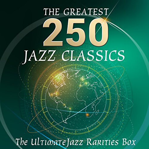 The Ultimate Jazz Rarities Box - The 250 Greatest Jazz Classics (More ...