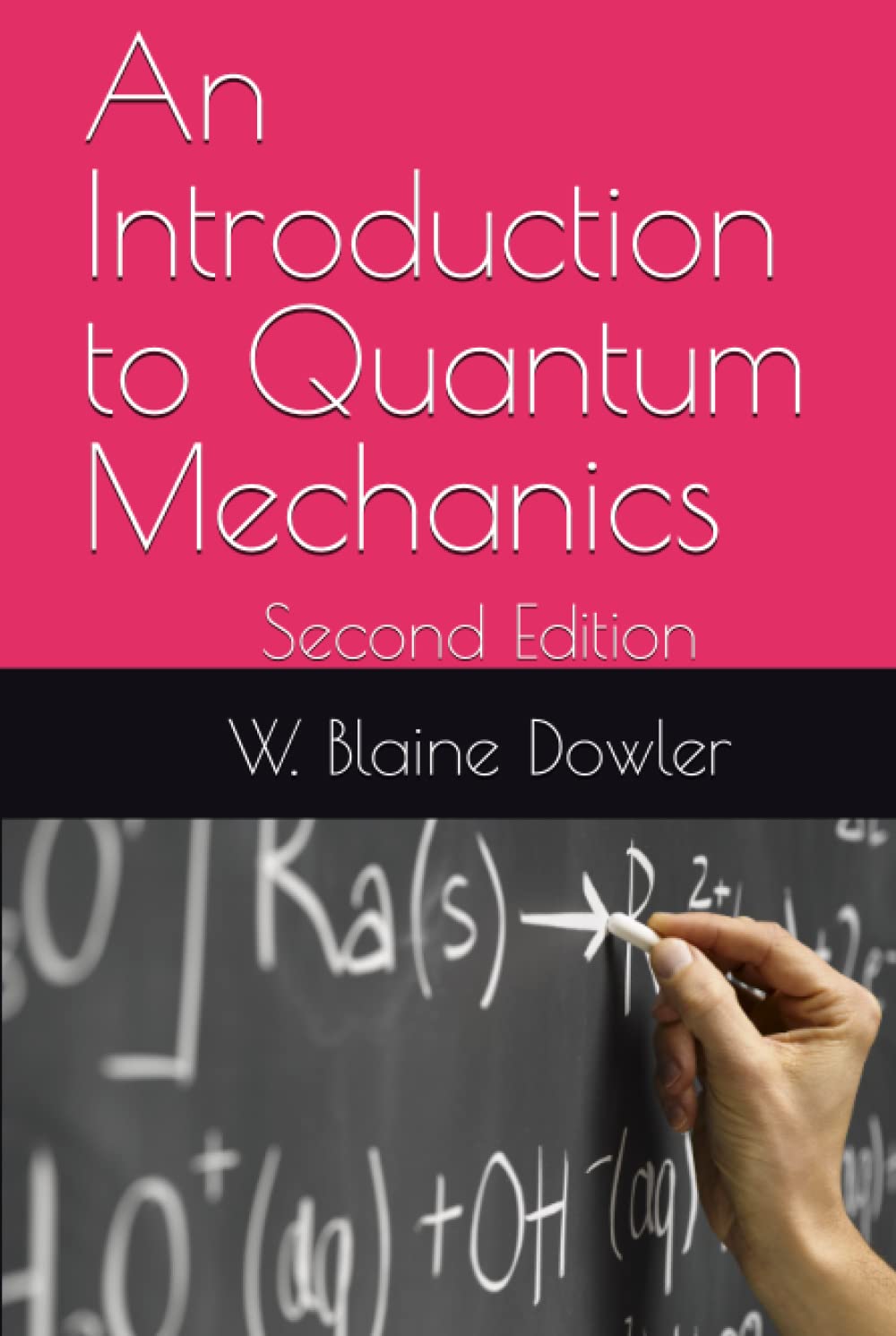 An Introduction to Quantum Mechanics: Second Edition: Dowler, W. Blaine: 9798379018474: Amazon ...