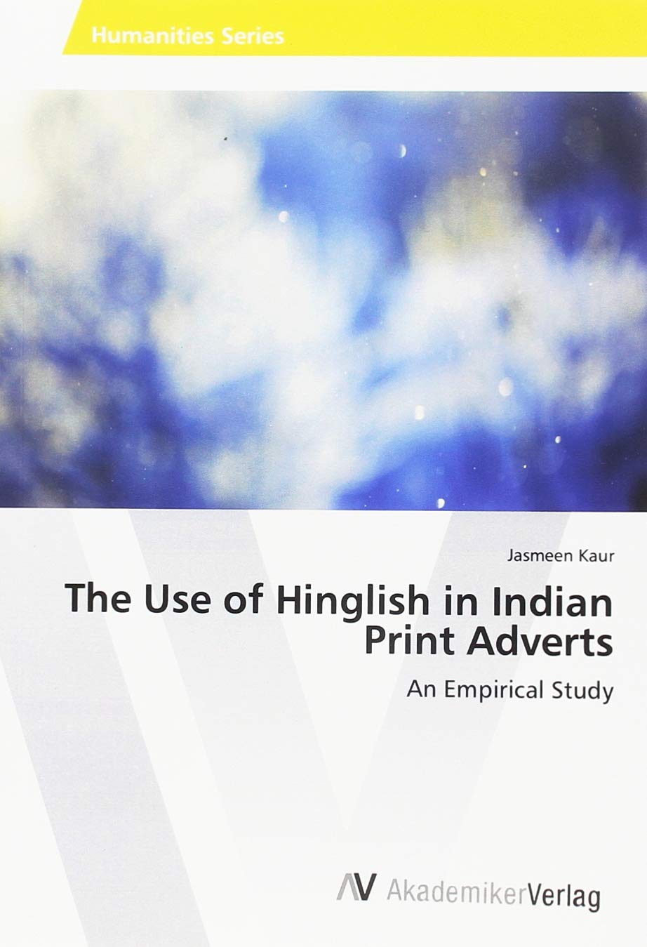 The Use of Hinglish in Indian Print Adverts: An Empirical Study ...