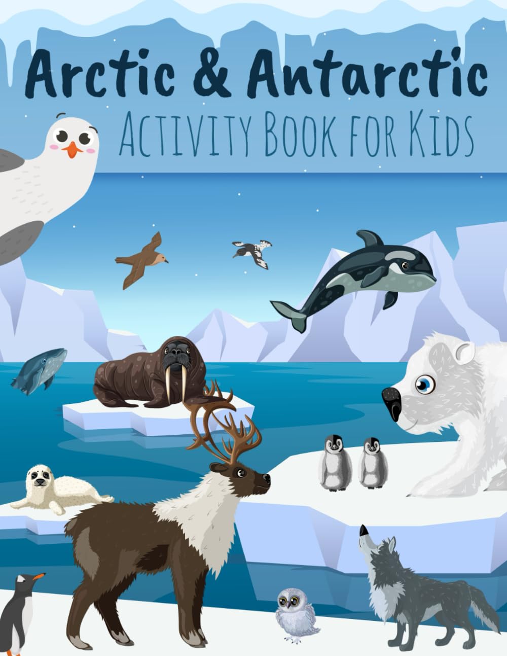 Arctic & Antarctic Activity Book for Kids: Creative Games about Polar ...