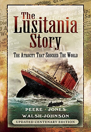 The Lusitania Story: The Atrocity that Shocked the World: Jones, Steve ...